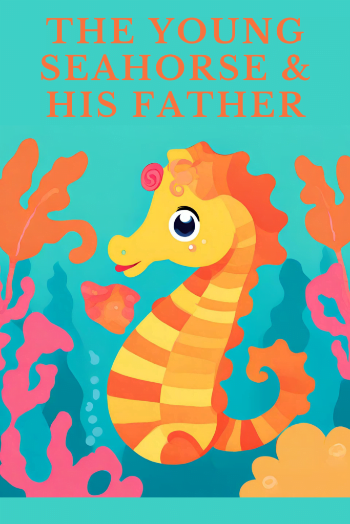 The Young Seahorse and His Father - Short Stories For Kids